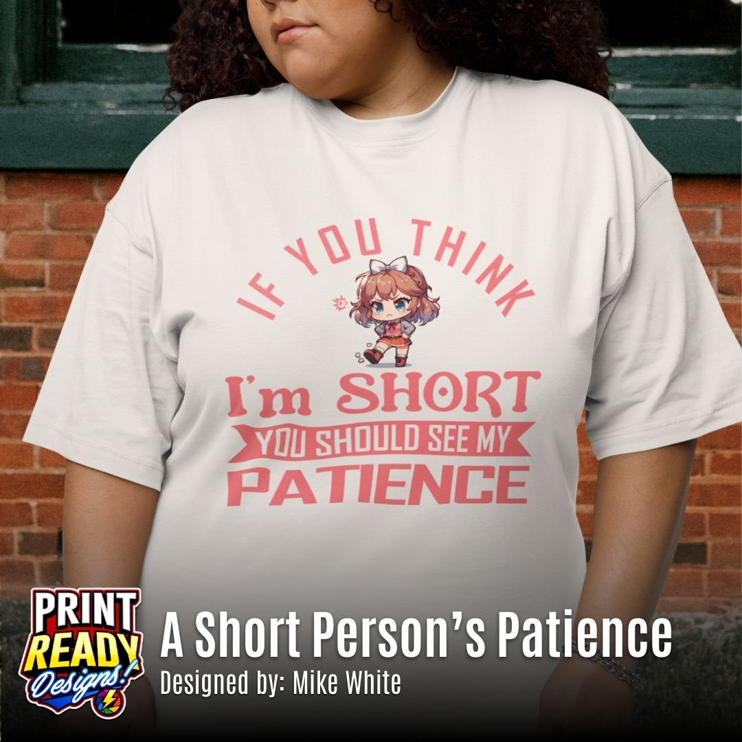 Print Ready - A Short Person's Patience