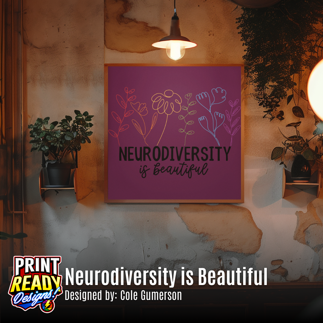 Print Ready - Neurodiversity is Beautiful