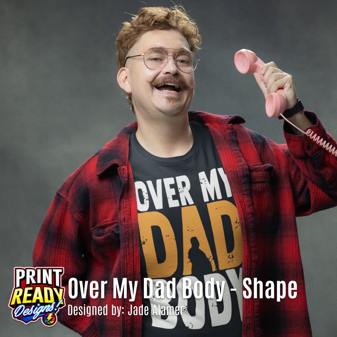 Print Ready - Over my Dad Body - White - Shape