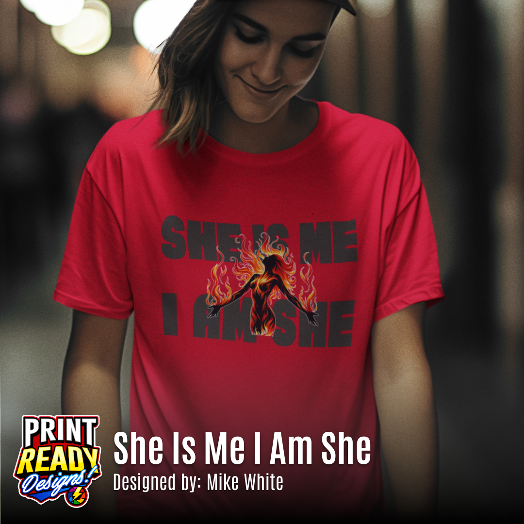 Print Ready - She Is Me I Am She