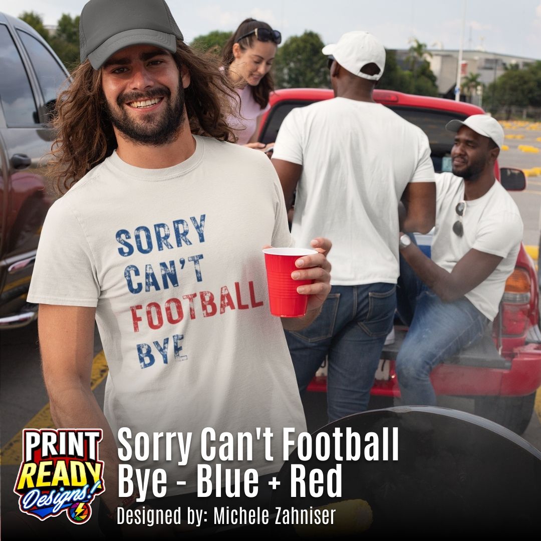 Print Ready - Sorry Can't Football Bye - Blue + Red