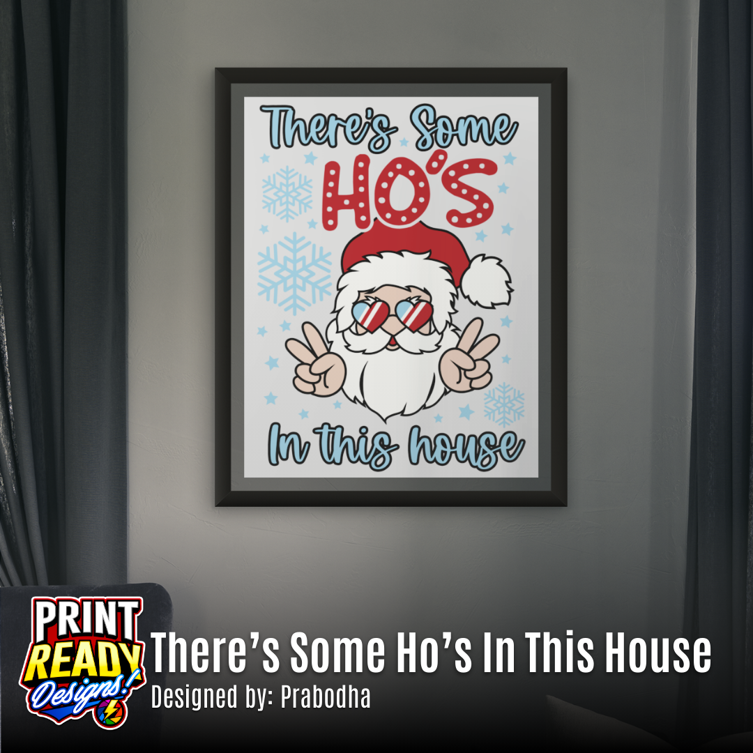 Print Ready - There's Some Ho's In This House