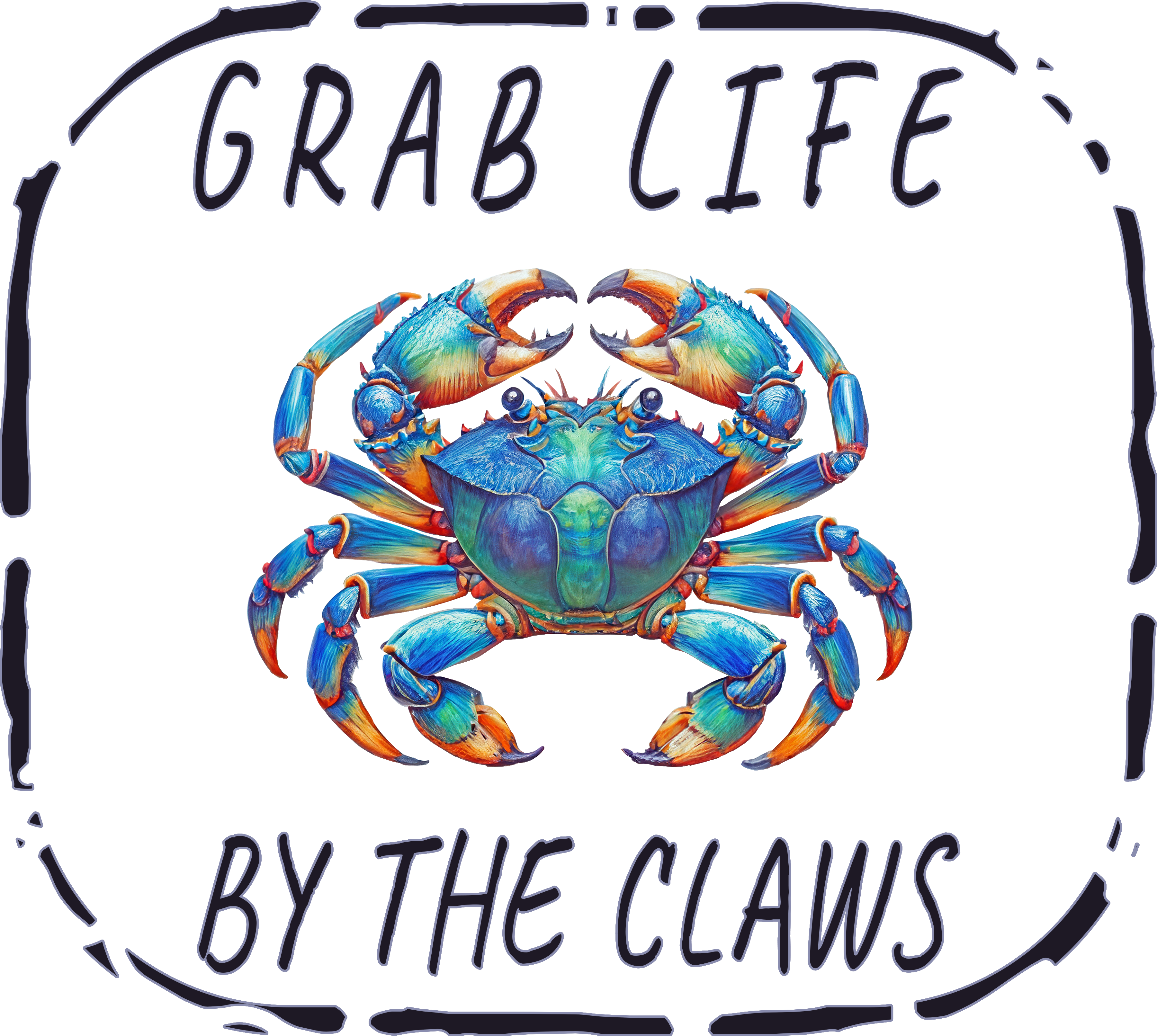 Print Ready - Grab Life By The Claws