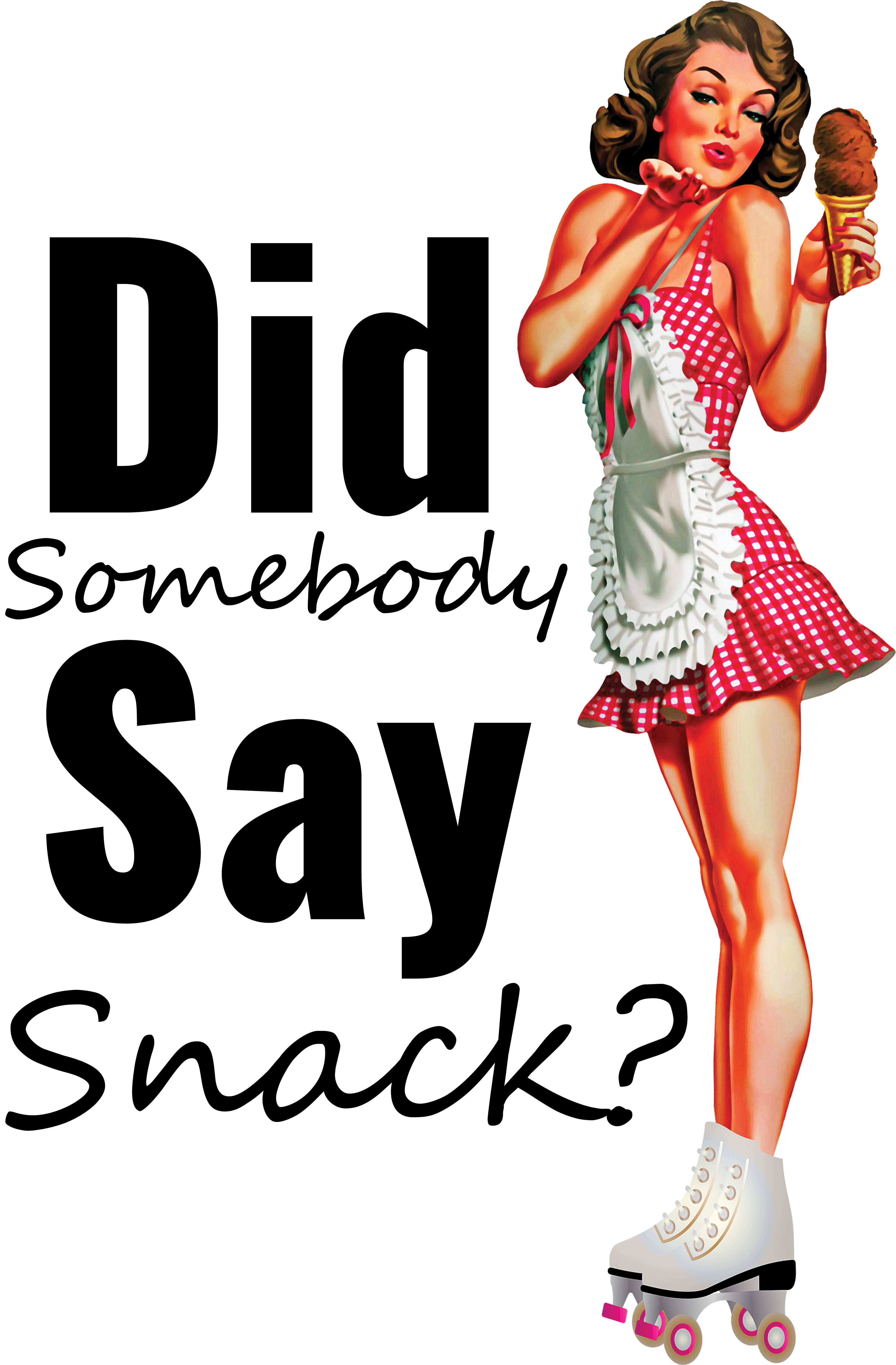Print Ready - Did Somebody Say Snack - Vintage Girl